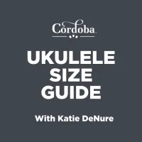 Ukulele Size Guide: 4 Most Common Ukulele Sizes - Cordoba Guitars